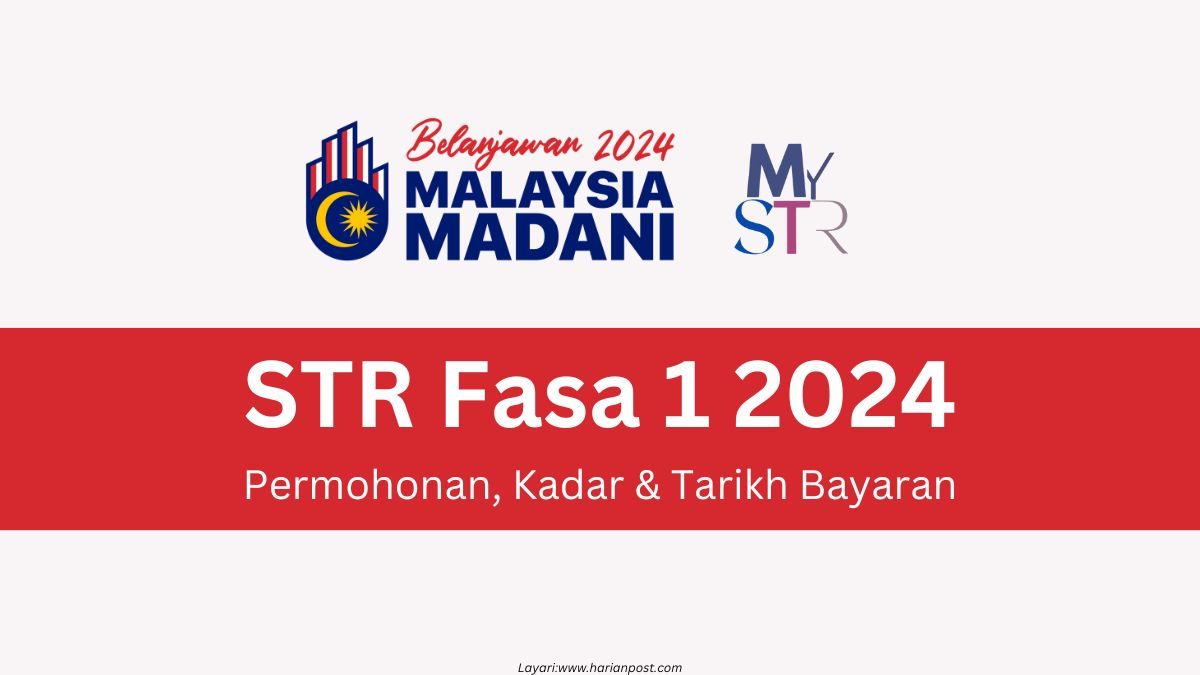STR Fasa 1 2024: Permohonan, Kadar & Tarikh Bayaran